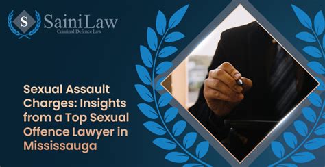 Defend Yourself Against Sexual Offence Charges Mississauga