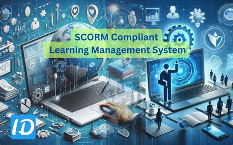 SCORM Compliant Learning Management System: Simplify Your Training