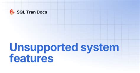 Unsupported System Features Sql Tran Docs