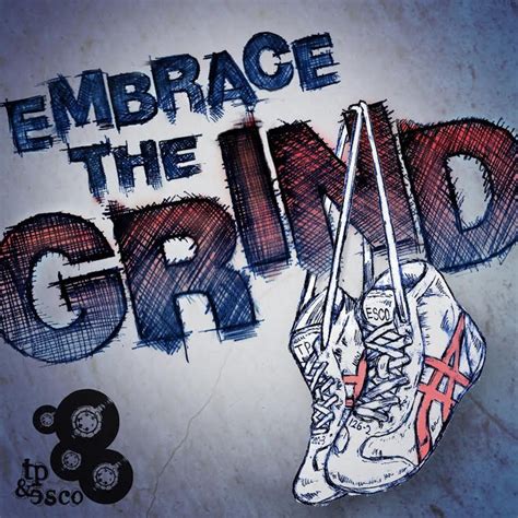 Embrace The Grind Tp And Esco