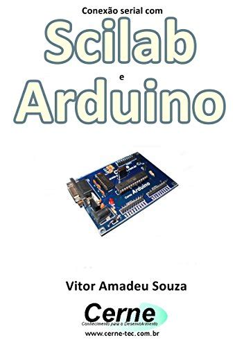 Conexão Serial Com Scilab E Arduino Ebook Resumo Ler Online E Pdf Por Vitor Amadeu Souza