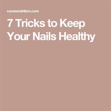 Tricks To Keep Your Nails Healthy You Nailed It Healthy Nutrition