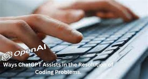 ways chatgpt assists in the resolution of coding problems