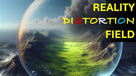 Reality Distortion Field