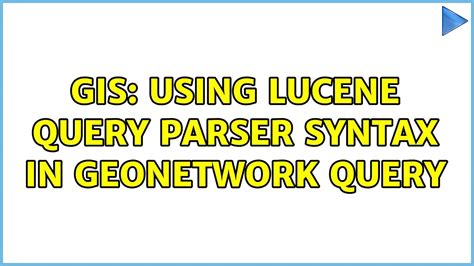 Gis Using Lucene Query Parser Syntax In Geonetwork Query Solutions Youtube