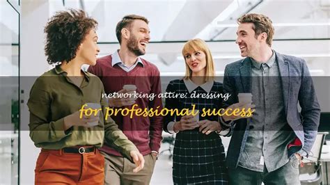 Networking Attire Dressing For Professional Success Shunvogue