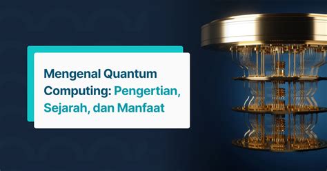 Quantum Computing Pengertian Sejarah Dan Manfaat