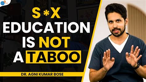 The Level Of Sex Education In India Is Concerning Dr Agni Kumar Bose