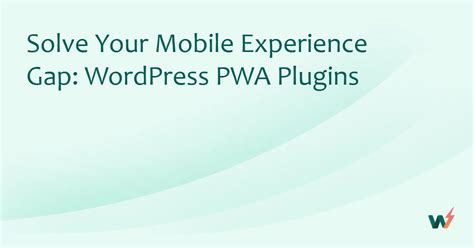 solve your mobile experience gap wordpress pwa plugins instawp