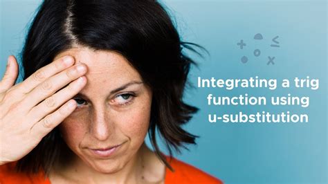 Integrating A Trig Function Using U Substitution Youtube