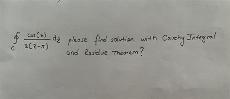 Solved occos z z z π dz please find solution with Cauchy Chegg