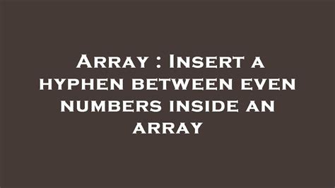 array insert a hyphen between even numbers inside an array youtube