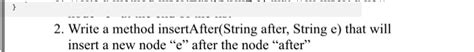 Solved 2 Write A Method Insertafterstring After String E
