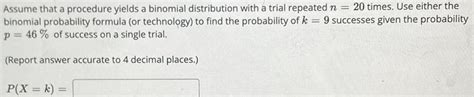 [answered] assume that a procedure yields a binomial distribution with