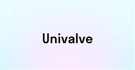 Univalve — перевод транскрипция произношение и примеры