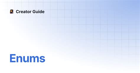 Enums Creator Guide
