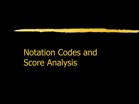 Ppt Notation Codes And Score Analysis Powerpoint Presentation Free Download Id5023507