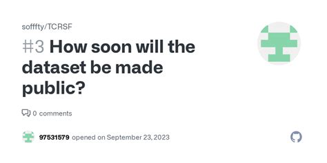 How Soon Will The Dataset Be Made Public · Issue 3 · Soffftytcrsf · Github