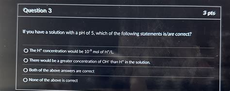 solved question 3if you have a solution with a ph of 5