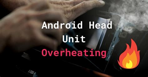 How To Fix An Android Head Unit Overheating StereoUpgrade Com