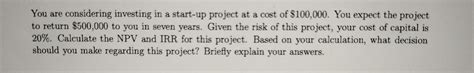 Solved You Are Considering Investing In A Start Up Project