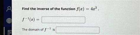 solved 8 find the inverse of the function f x 4x² f ¹ x
