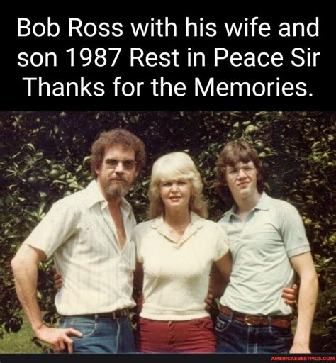 Bob Ross With His Wife And Son 1987 Rest In Peace Sir Thanks For The