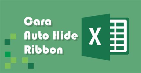 Cara Auto Hide Menyembunyikan Dan Memunculkan Ribbon Excel