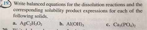 Solved 19 Write Balanced Equations For The Dissolution