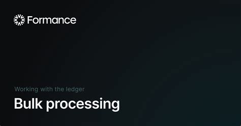 Bulk Processing Formance Documentation