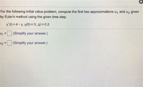 Solved For The Following Initial Value Problem Compute The