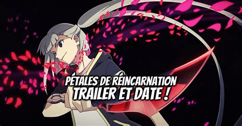 Pétales De Réincarnation Trailer Et Date Pour Lanime Gaak