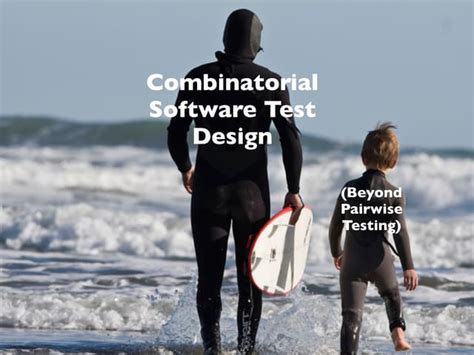 Combinatorial Software Test Design Beyond Pairwise Testing Ppt
