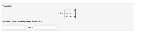 Solved The Matrix Has Three Distinct Real Eigenvalues If And
