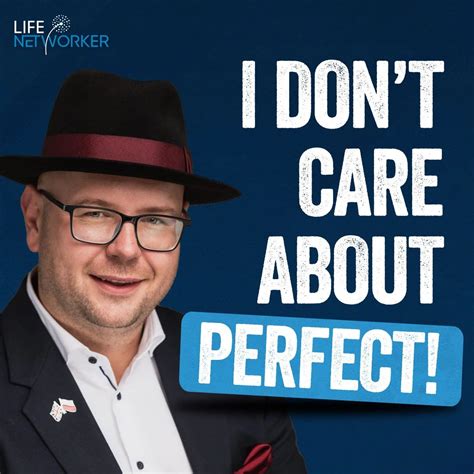 Wojtek Kolodziejczak On Linkedin 🔴 I Dont Care About Perfect I Really Dont We Often Hear