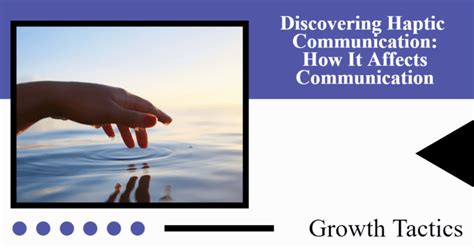 Discovering Haptic Communication How It Affects Communication