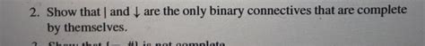 Solved Are The Only Binary Connectives That Are Complete 2