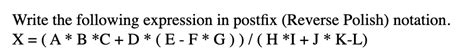 solved write the following expression in postfix reverse