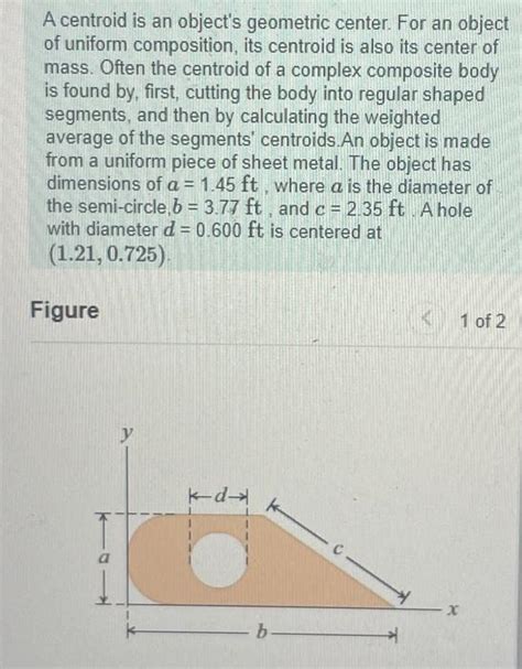 Solved A Centroid Is An Objects Geometric Center For An
