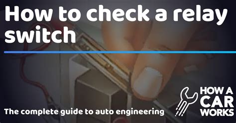 How To Check A Relay Switch How A Car Works
