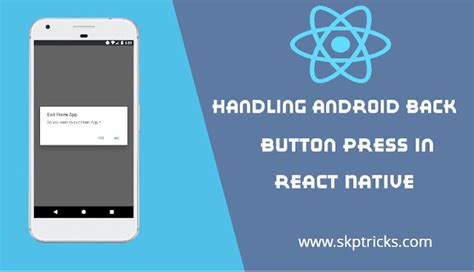 Handling Android Back Button Press In React Native Skptricks