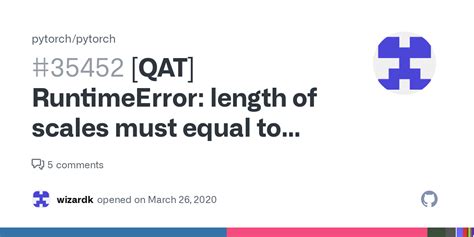 Qat Runtimeerror Length Of Scales Must Equal To Channel Issue Pytorch Pytorch Github