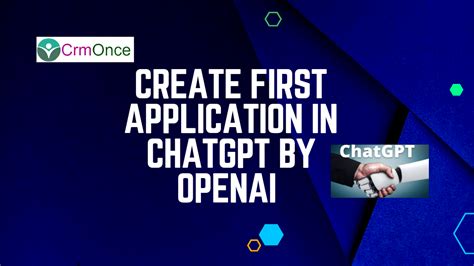 create first application in chatgpt by openai chatgpt tutorial crmonce