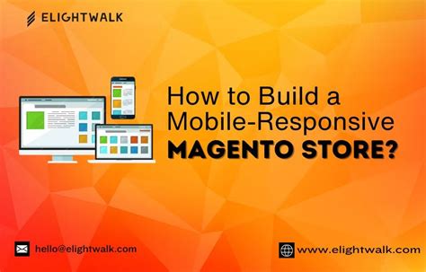 how to build a mobile responsive magento store by elightwalk