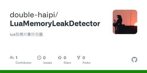 GitHub double haipi LuaMemoryLeakDetector lua引用对象检查器