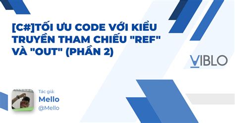 [c ]tối ưu code với kiểu truyền tham chiếu ref và out phần 2
