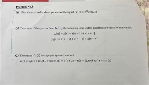 Solved Q1 Find The Even And Odd Components Of The Signal Chegg Com
