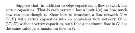Solved Suppose That In Addition To Edge Capacities A Flow