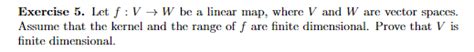 solved exercise 5 let f v w be a linear map where v and
