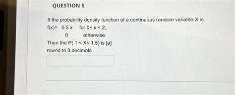 Solved QUESTION If The Probability Density Function Of A Chegg